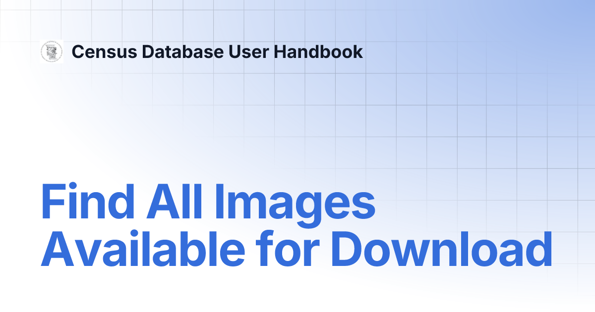 Find All Images Available for Download | Census Database User Handbook
