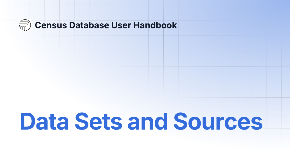 Data Sets and Sources | Census Database User Handbook