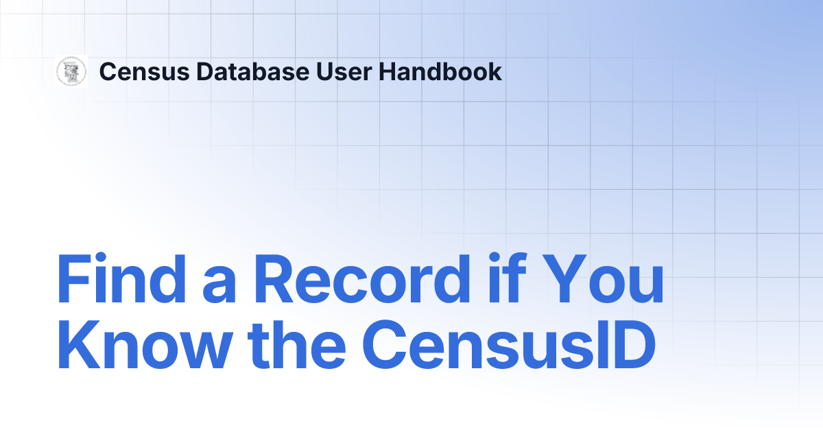 Find a Record if You Know the CensusID | Census Database User Handbook