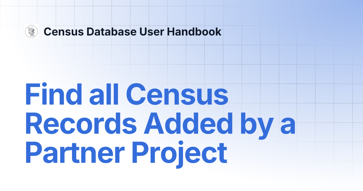 Find all Census Records Added by a Partner Project | Census Database User Handbook